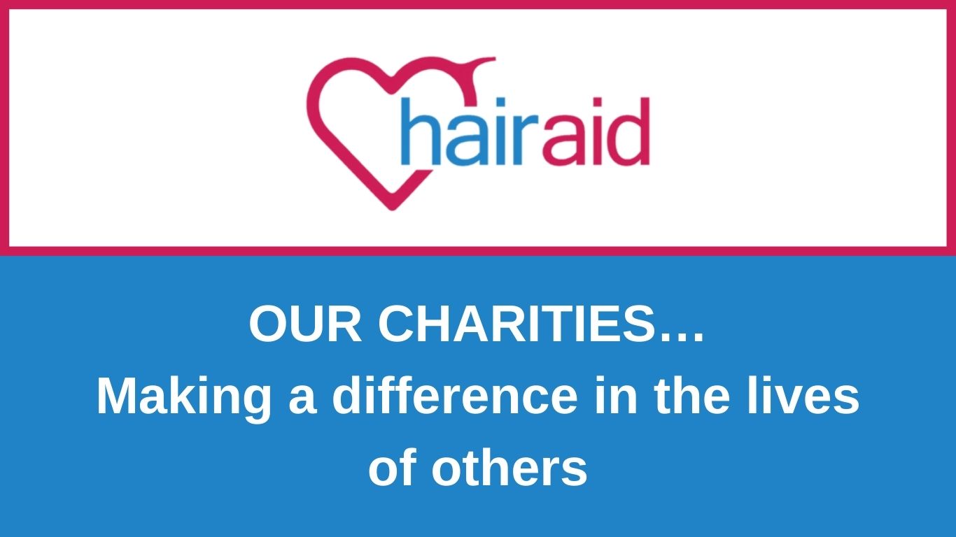 OUR CHARITIES … Making a difference in the lives of others – HAIR AID